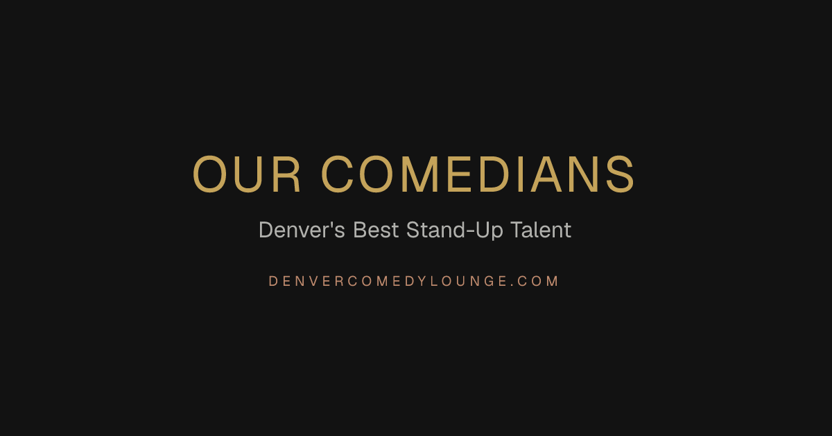 Comedians — Denver's Best Stand-Up Talent | Denver Comedy Lounge