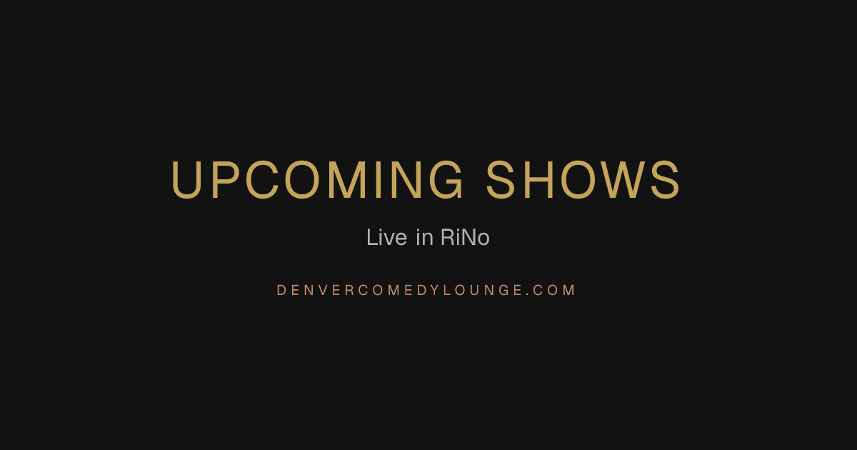 Denver Comedy Shows This Weekend | Tickets from $20 | Denver Comedy Lounge